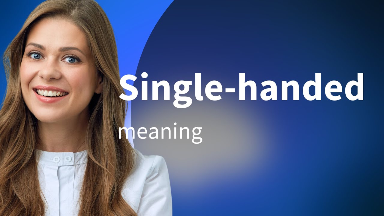 Single-handed | SINGLE-HANDED definition - YouTube