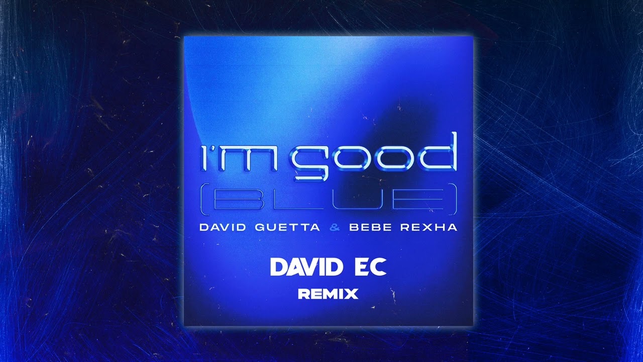 David Guetta & Bebe Rexha - I'm Good (Blue) [David Ec Remix] - YouTube