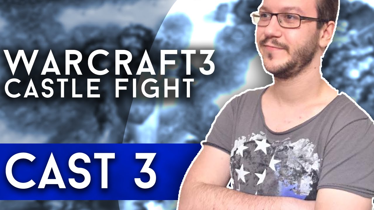 Warcraft 3 Castle Fight | Cast 3 - YouTube