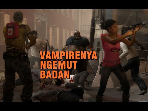 VAMPIRENYA NGEMUT BADAN - LEFT 4 DEAD 2