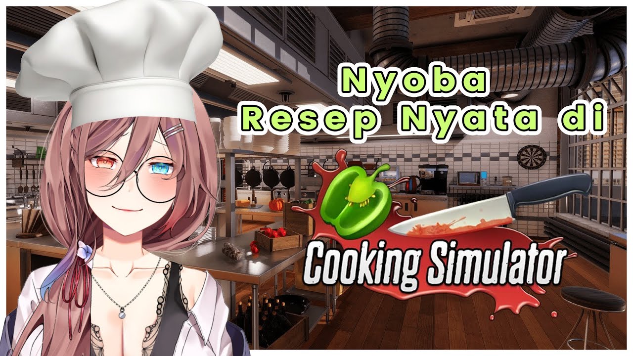 COOKING SIMULATOR 】Nyoba Resep Beneran di Cooking Simulator?【 Elula ...