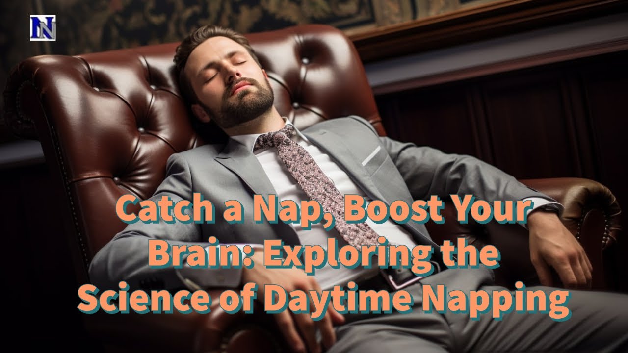 Catch a Nap, Boost Your Brain: Exploring the Science of Daytime Napping ...