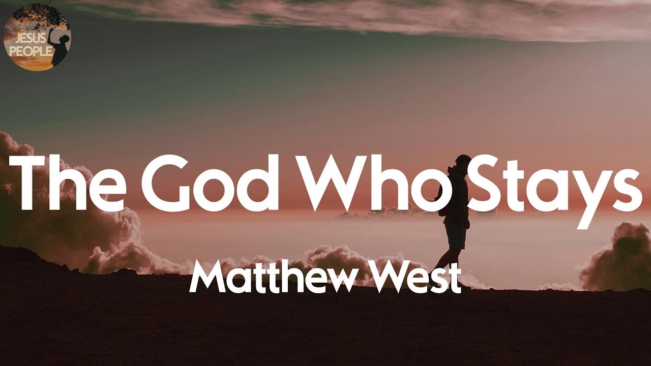 Matthew West - The God Who Stays (Lyric Video) - YouTube