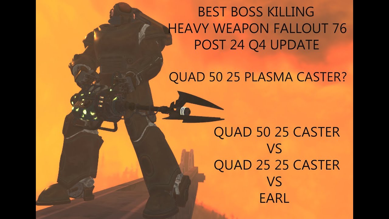 FALLOUT 76 EARL CURLS WITH MAX DPS QUAD5025 VS QUAD2525 PLASMA CASTER ...