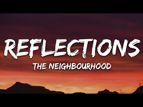 The Neighbourhood - Reflections (Lyrics)