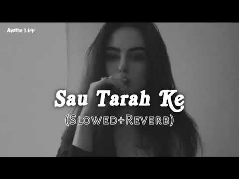 Sau Tarah Ke (SLOWED+REVERB)