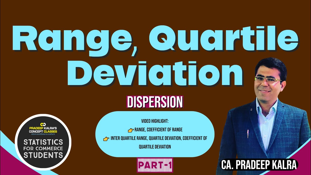 Dispersion | Part-1 | Range | Quartile Deviation | CA Pradeep Kalra | E1-11, Q1-13 | - YouTube