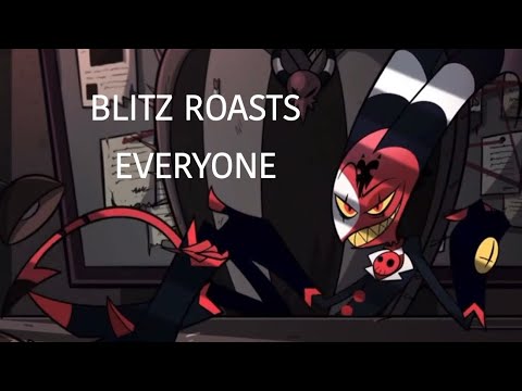 HELLUVA BOSS BUT ITS JUST BLITZO ROASTING EVERYONE