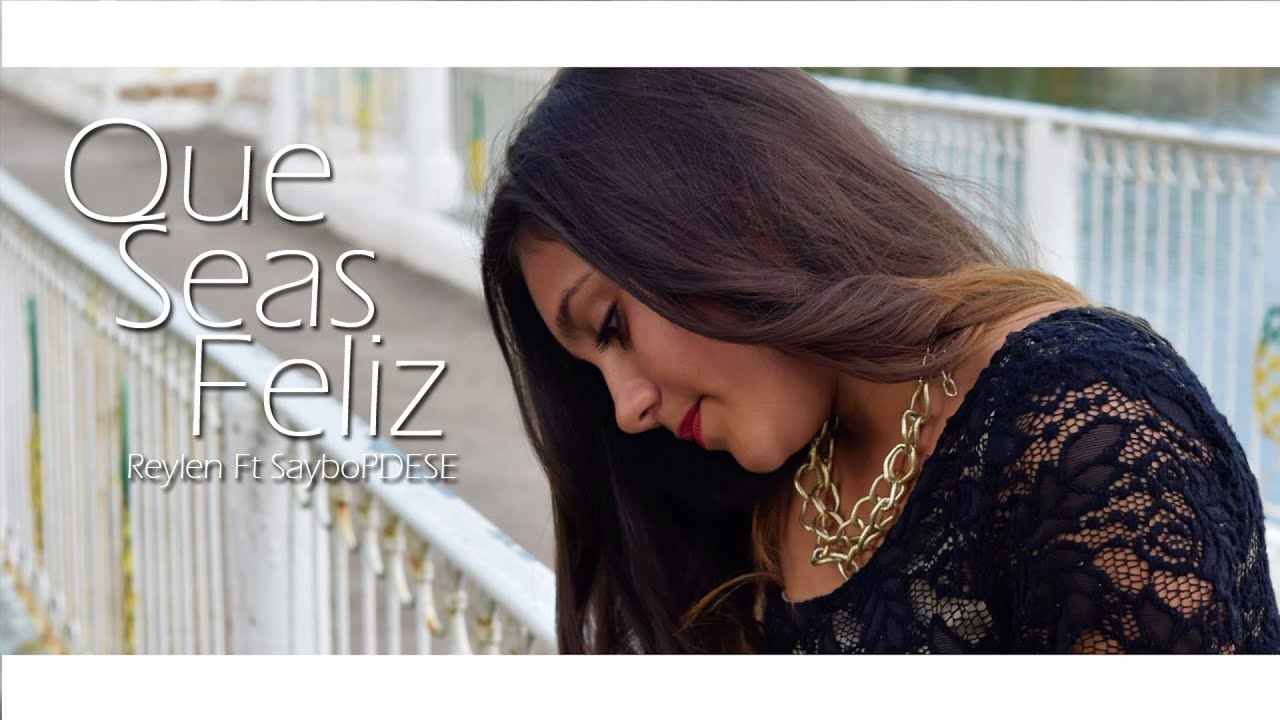 Reylen - Que seas feliz (Ft Saybot PDESE) - YouTube