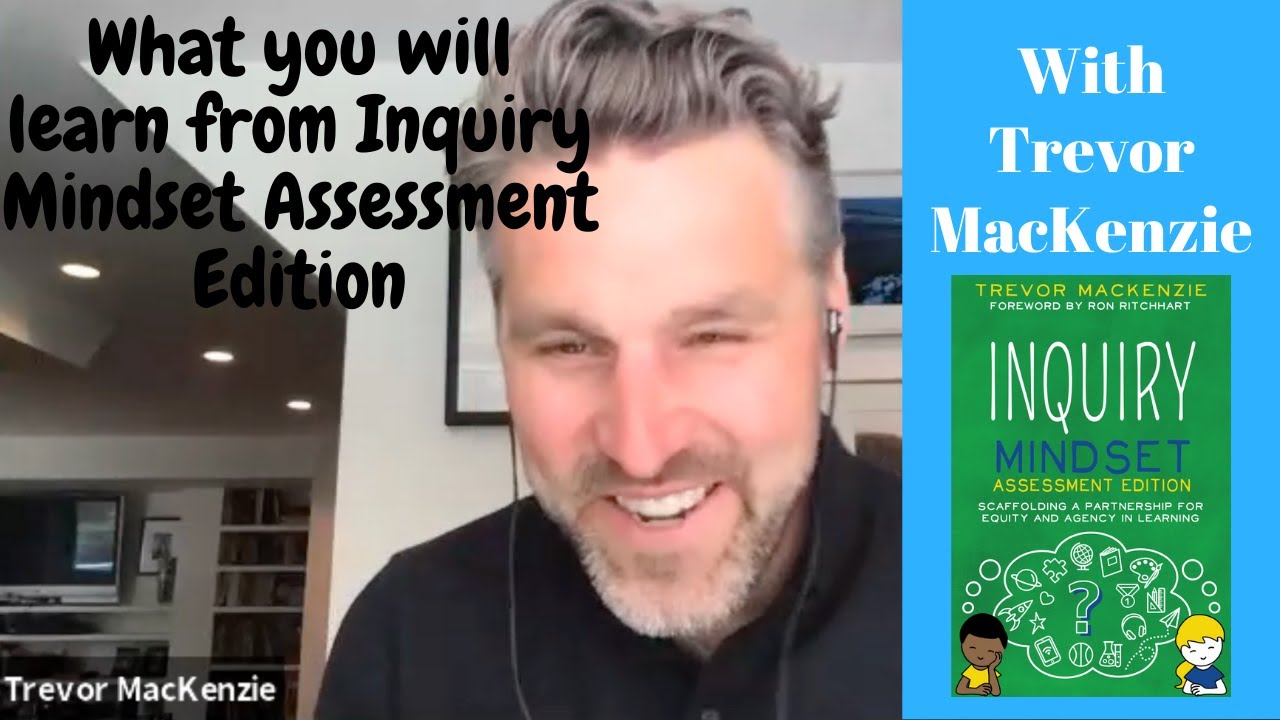 What you will learn from Inquiry Mindset Assessment Edition with Trevor ...