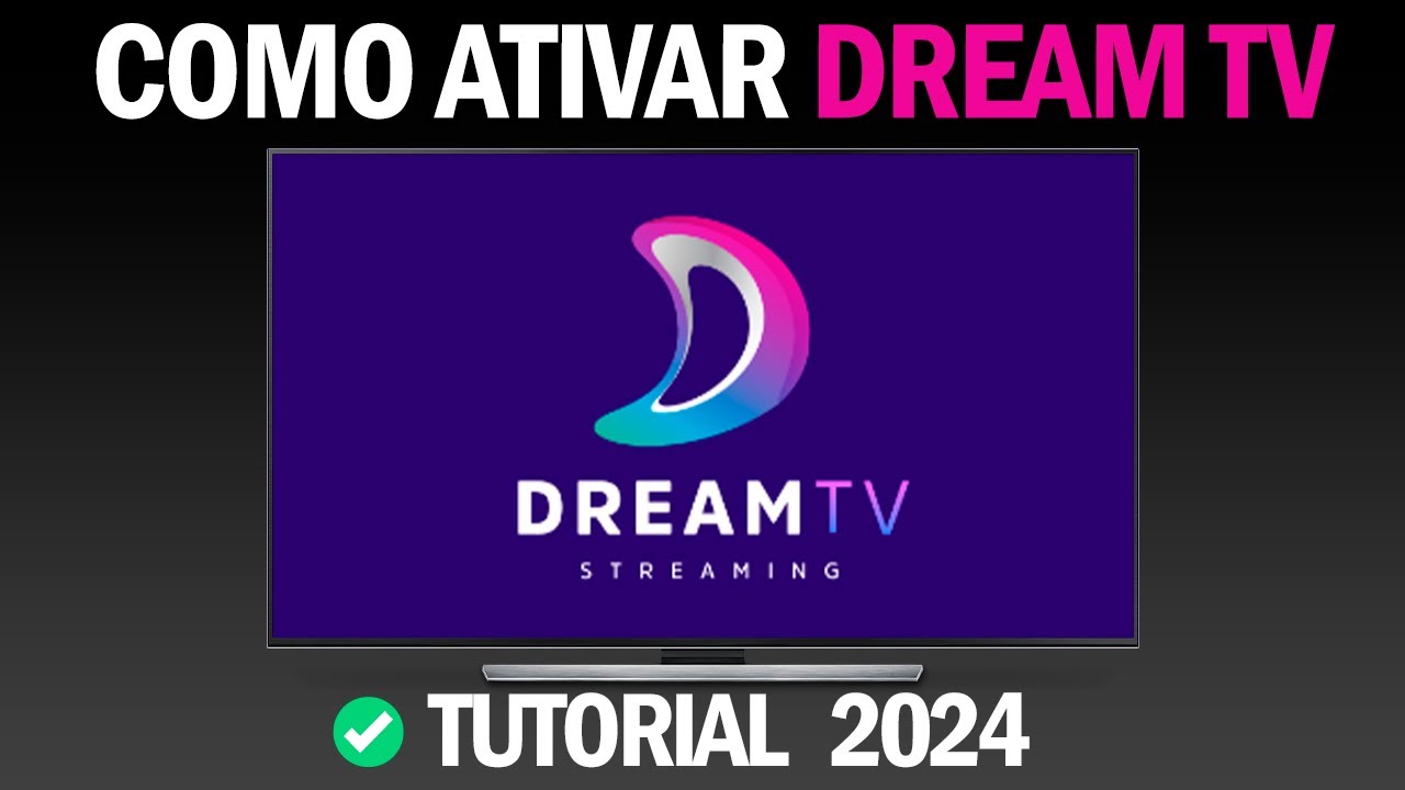 Como ativar o Aplicativo DREAM TV - Como ativar a licença do DREAM TV ...