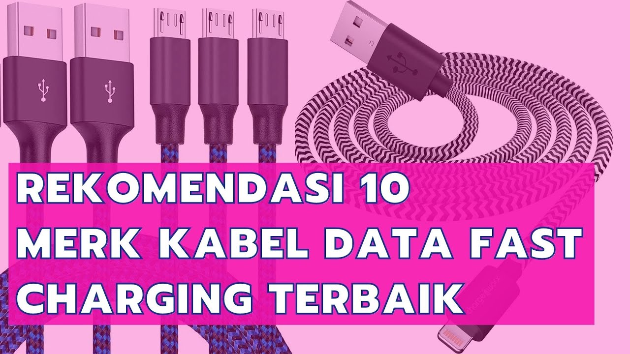Rekomendasi 10 Merk Kabel Data Fast Charging Terbaik - YouTube