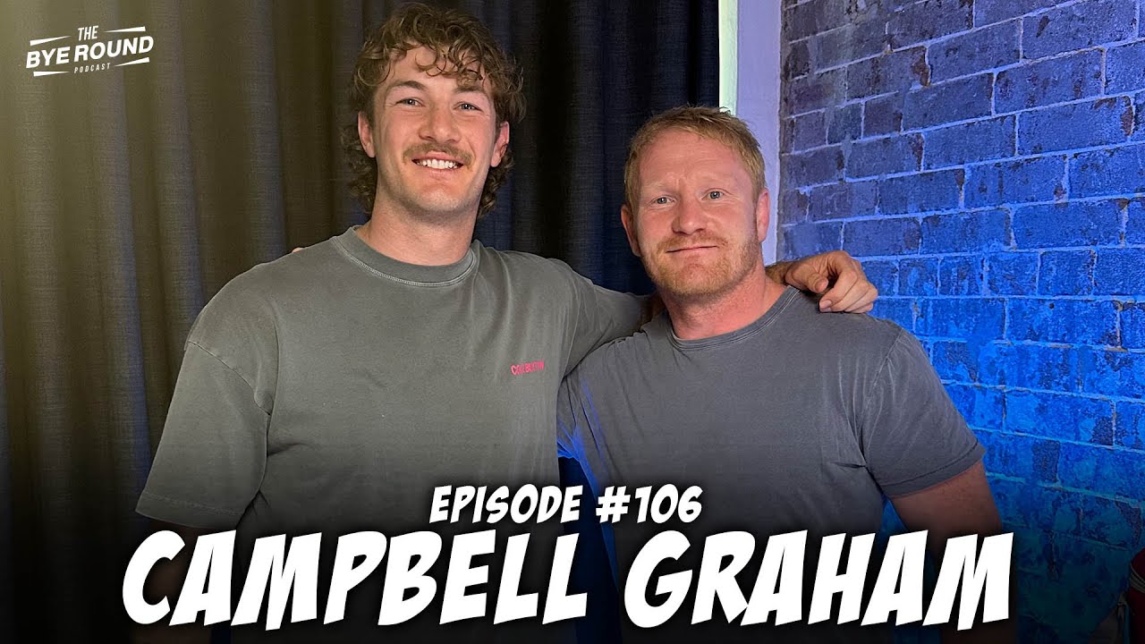 #106 Campbell Graham | The Bye Round with James Graham - YouTube