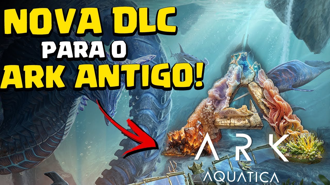NOVA DLC PARA ARK: SURVIVAL EVOLVED ? O QUE É ARK: AQUATICA? - YouTube