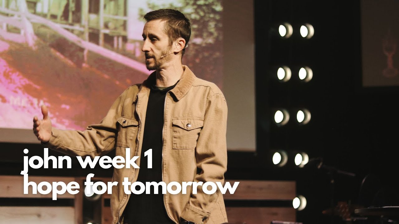 John week 1 // Hope in Tomorrow - YouTube