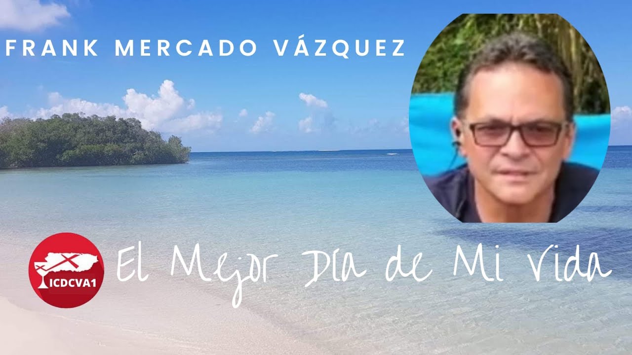 Frank Mercado Vazquez | El mejor día de mi vida - YouTube