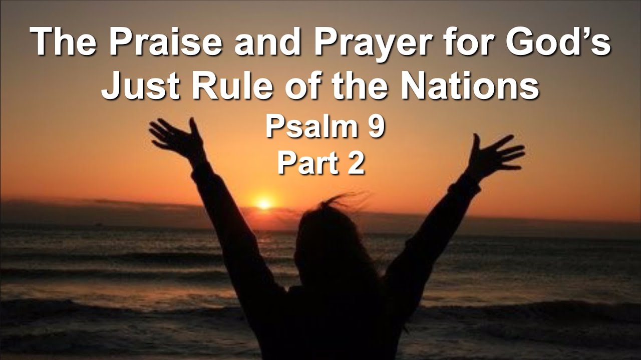 The Praise & Prayer for God's Just Rule Over The Nations | Psalms 9 | 5 ...