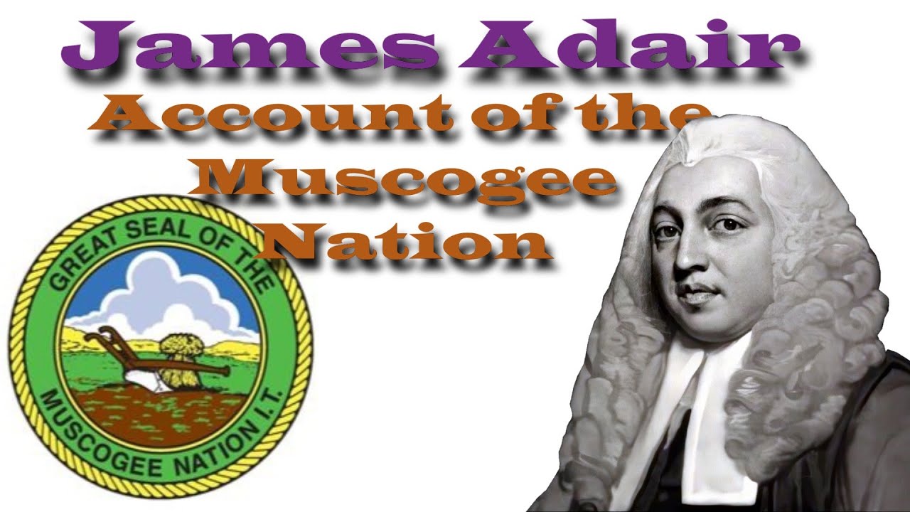 "Unveiling the Legacy: James Adair's Account of the Muskogee Nation 🌿 ...