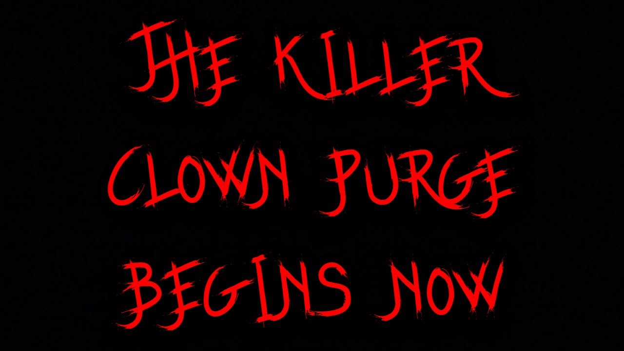 THE KILLER CLOWN PURGE BEGINS NOW - YouTube