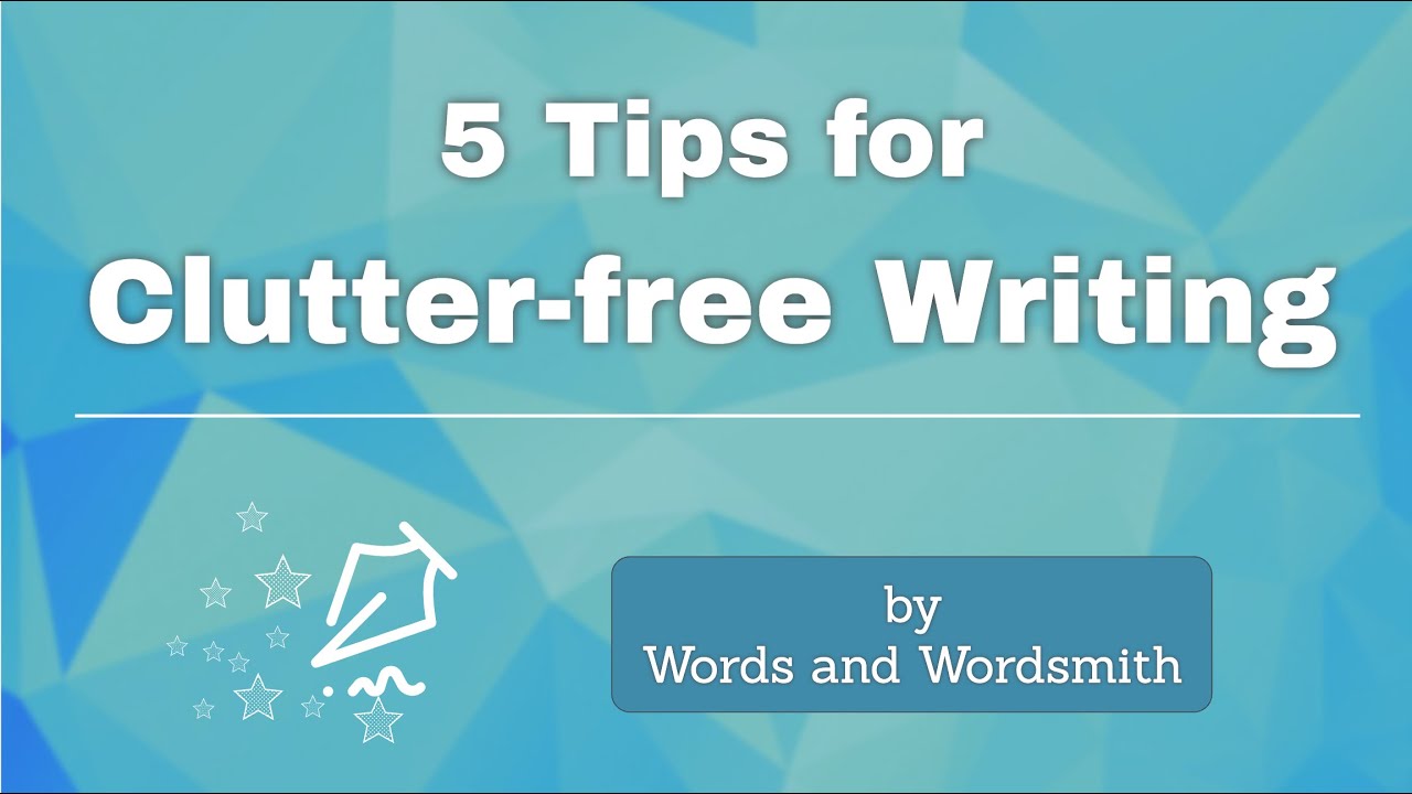 Clutter-free Writing: 5 Easy Tips - YouTube