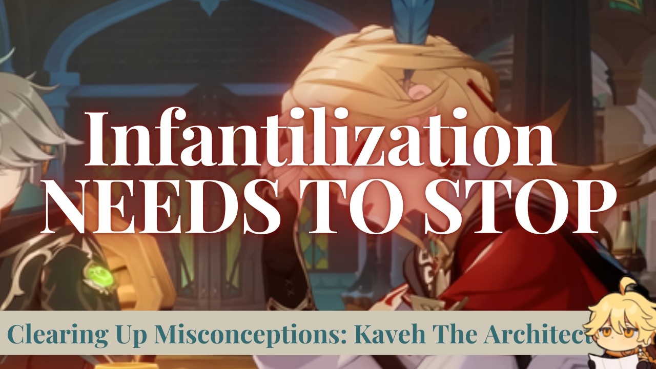 Kaveh | Infantilization of Feminine Characters [Genshin Impact ...