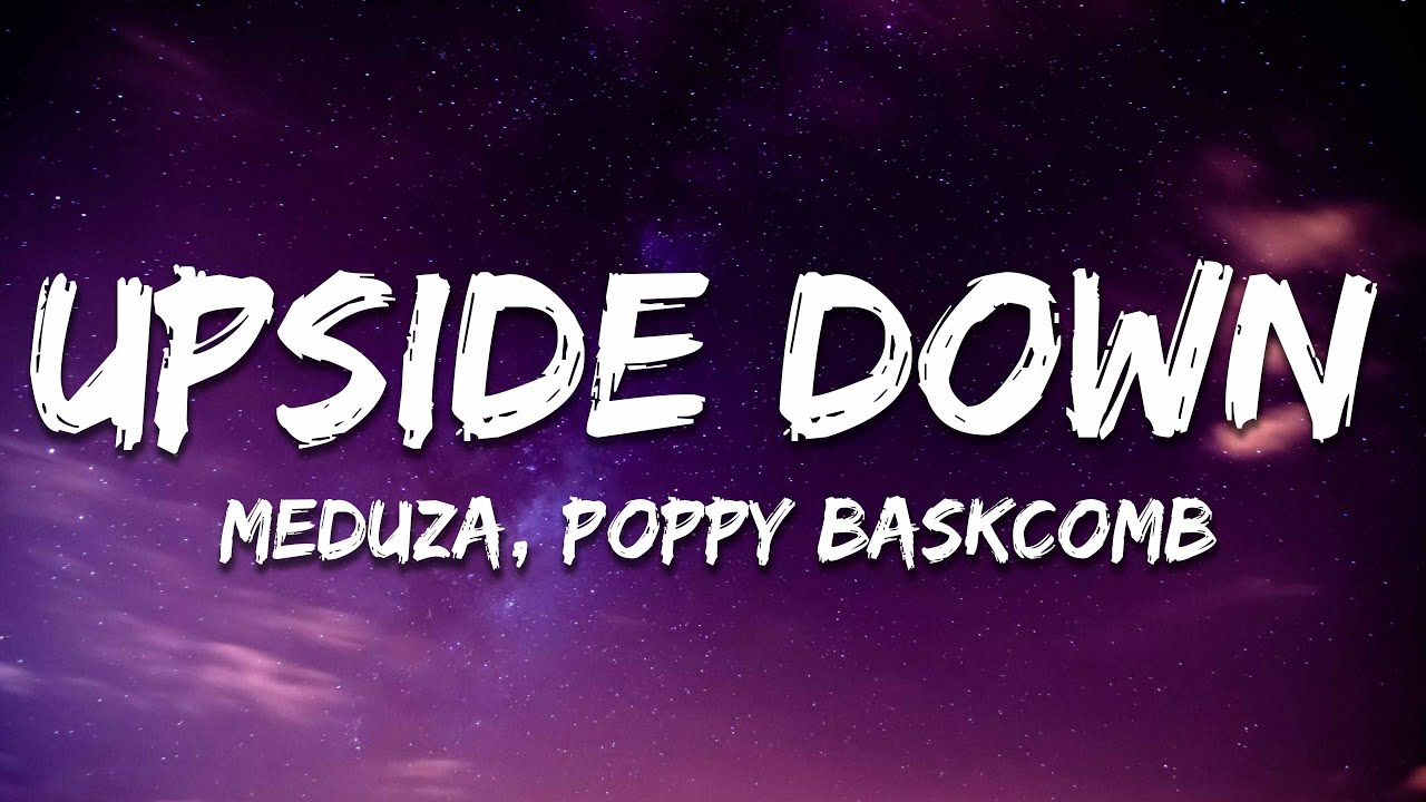 Meduza - Upside Down (feat. Poppy Bascomb) [Lyrics] - YouTube