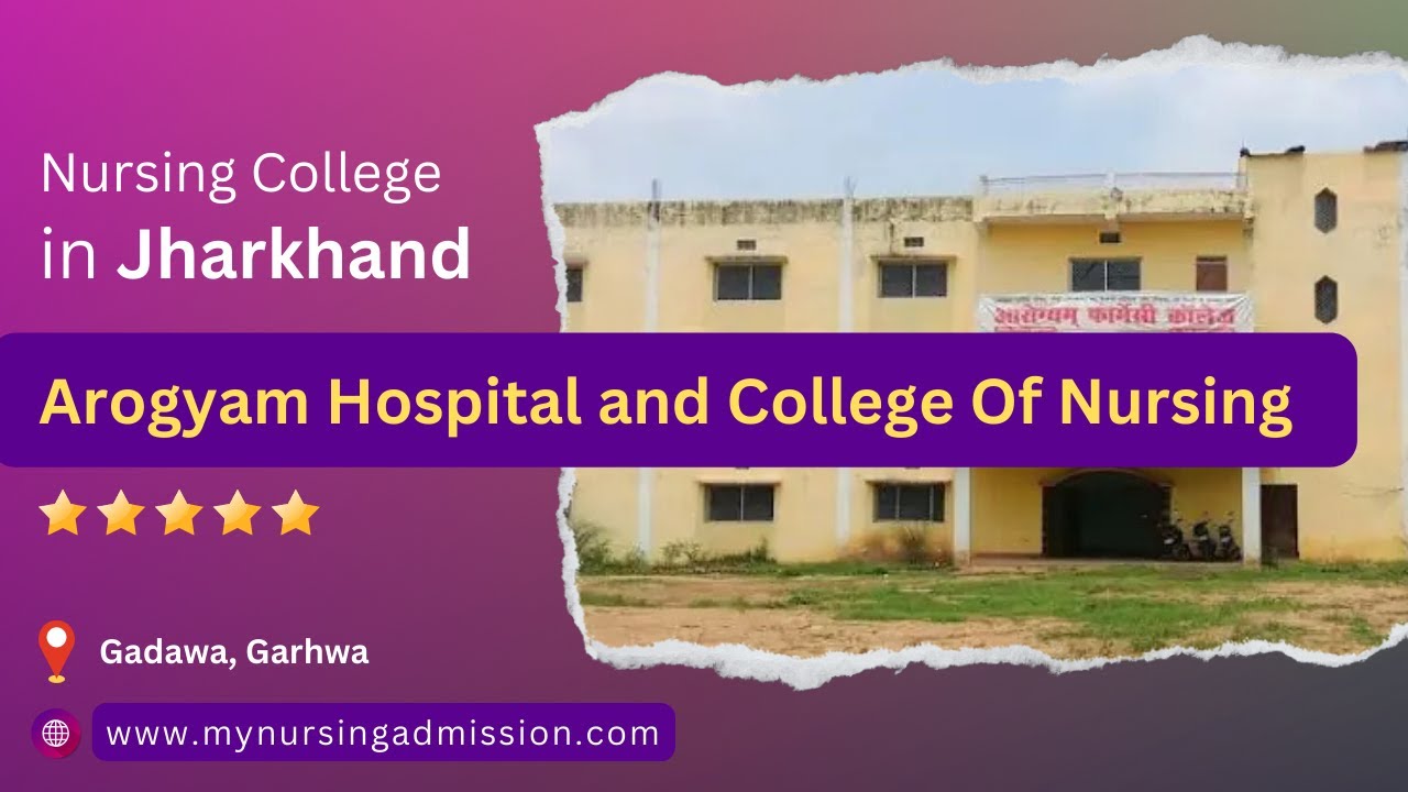 Arogyam Hospital and College Of Nursing-Garhwa|Nursing Colleges in Jharkhand|mynursingadmission ...