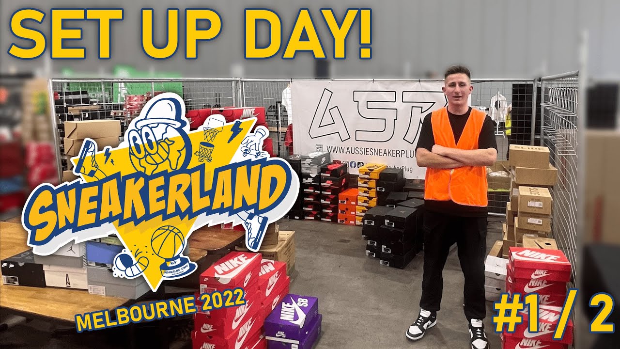 SNEAKERLAND MELBOURNE 2022 - SETUP DAY - YouTube