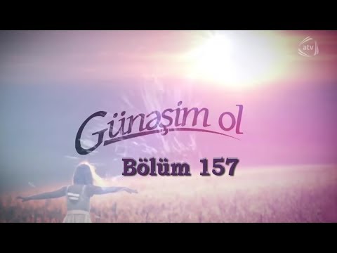Günəşim ol (157-ci bölüm)