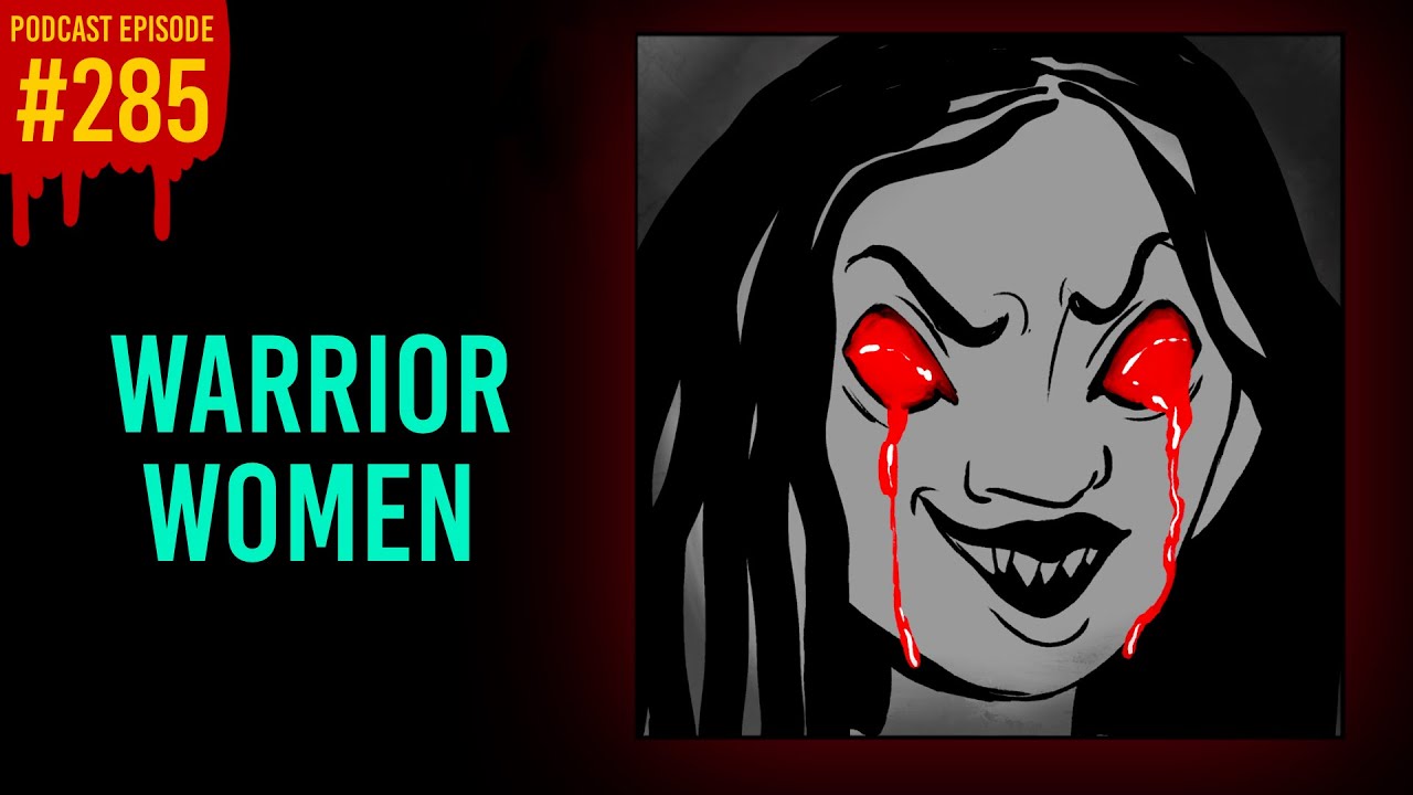 285: Warrior Women // The Something Scary Podcast - YouTube