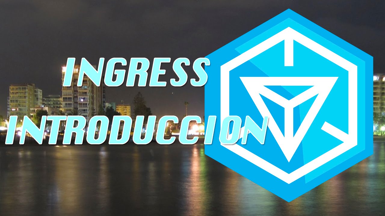 Ingress. Tutorial en Español. Introducción - YouTube