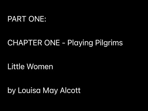 PART ONE: CHAPTER ONE - Playing Pilgrims (Little Women by Louisa May ...