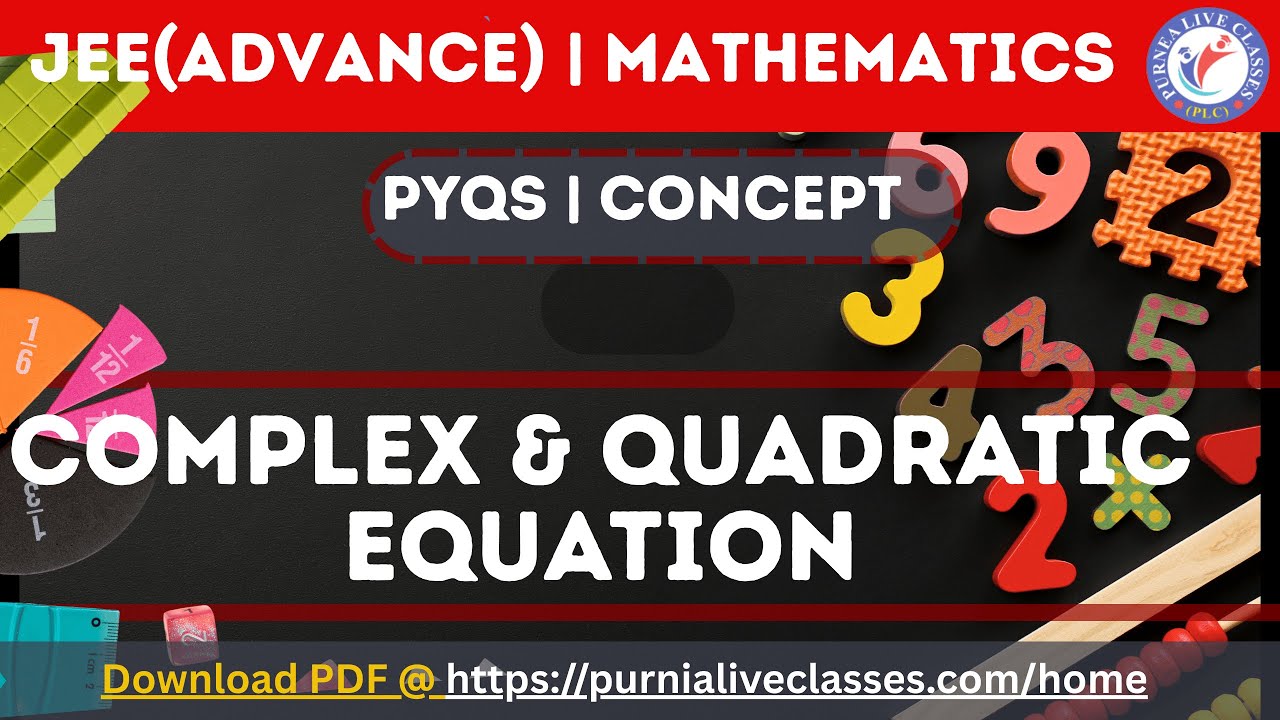JEE(ADVANCE) | MATHEMATICS | COMPLEX & QUADRATIC EQUATION | PYQs ...
