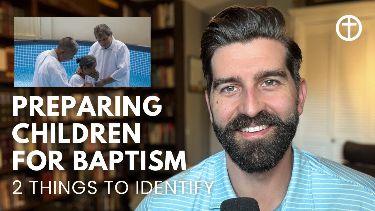Preparing Children For Baptism (from Credo-Baptist) - YouTube