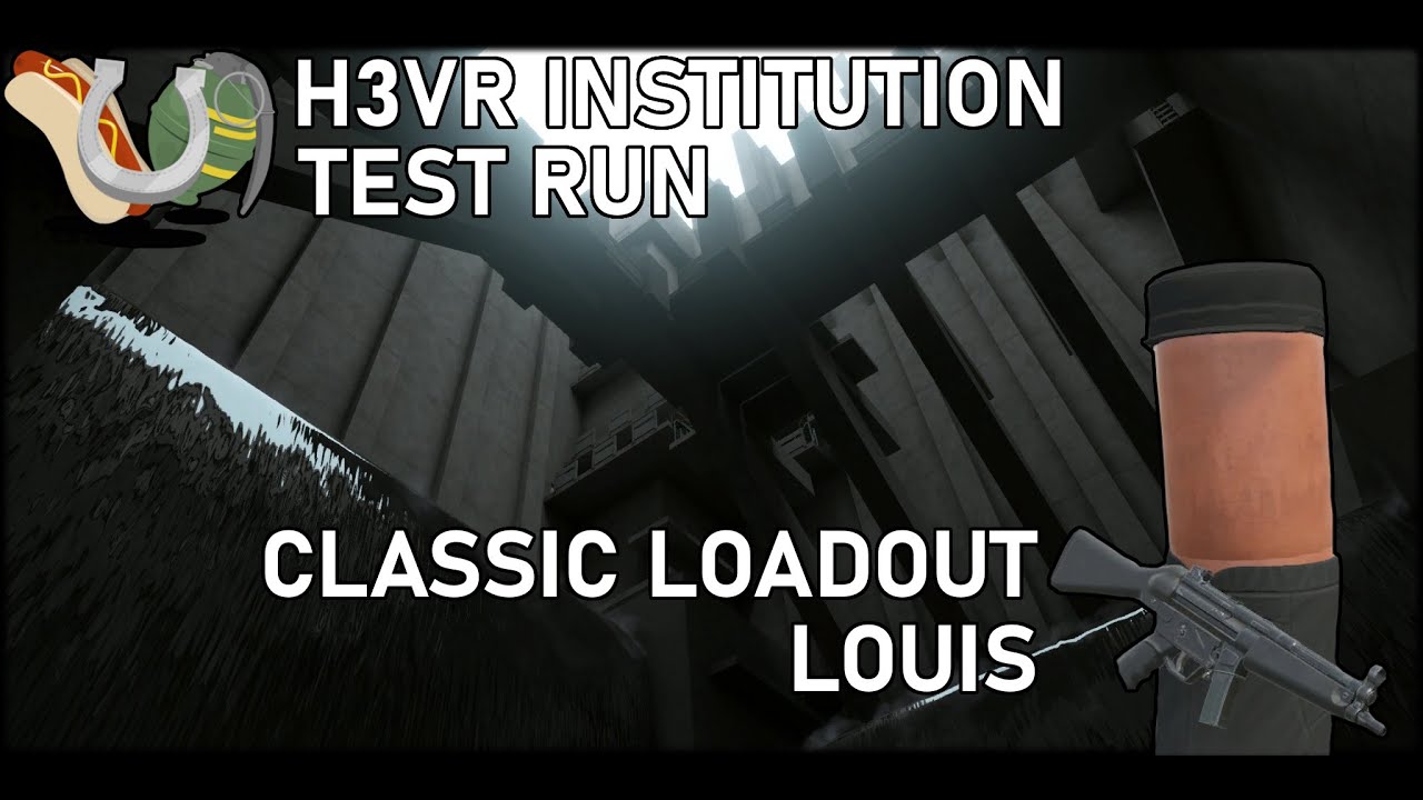 H3VR Take & Hold | Classic Loadout Louis Test Run on Institution - YouTube