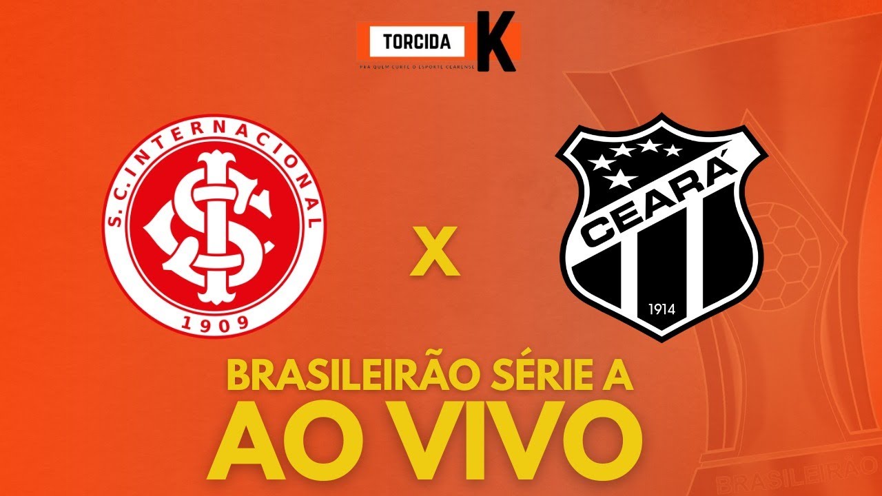 Internacional x Ceará | AO VIVO | Brasileirão Série A - 34ª rodada ...