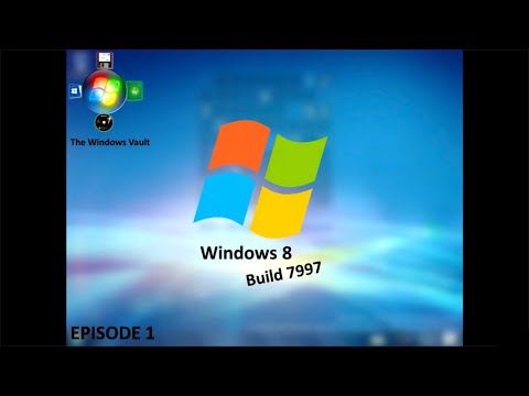 The Windows Vault - Episode 1: Windows 8 Build 7997