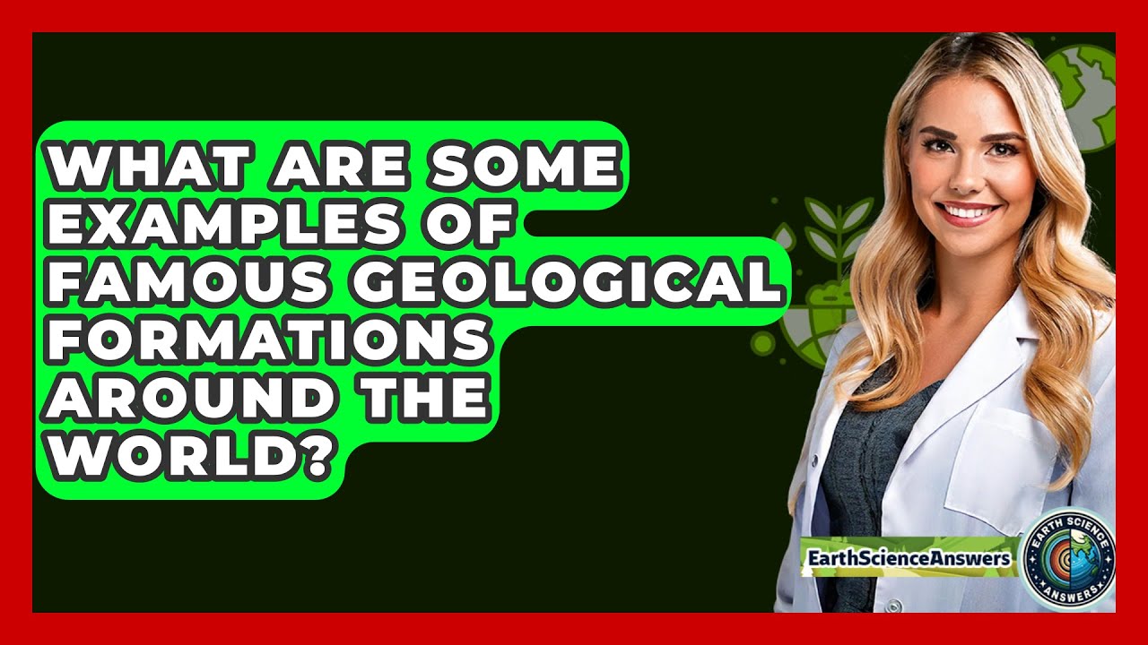 What Are Some Examples of Famous Geological Formations Around the World ...