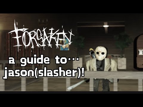 a guide to jason(slasher) in forsaken! - YouTube