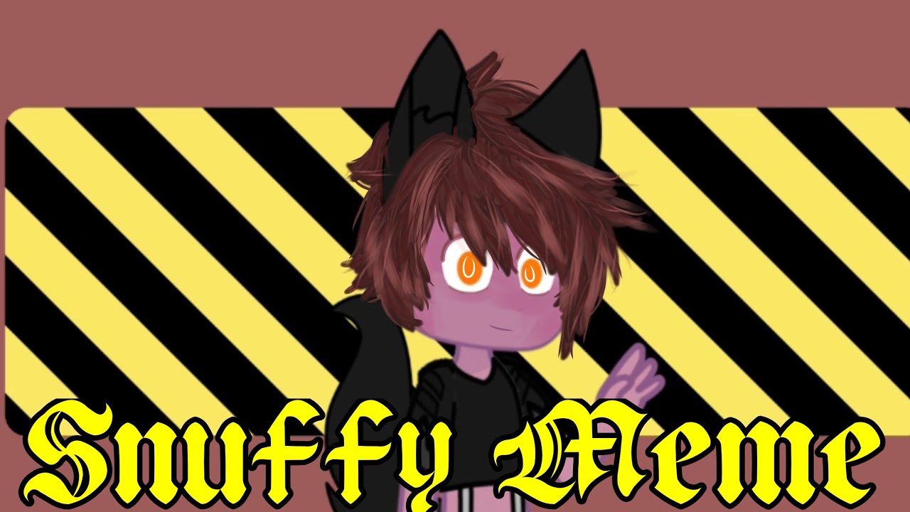 Snuffy meme 《Gacha animation meme 》 - YouTube