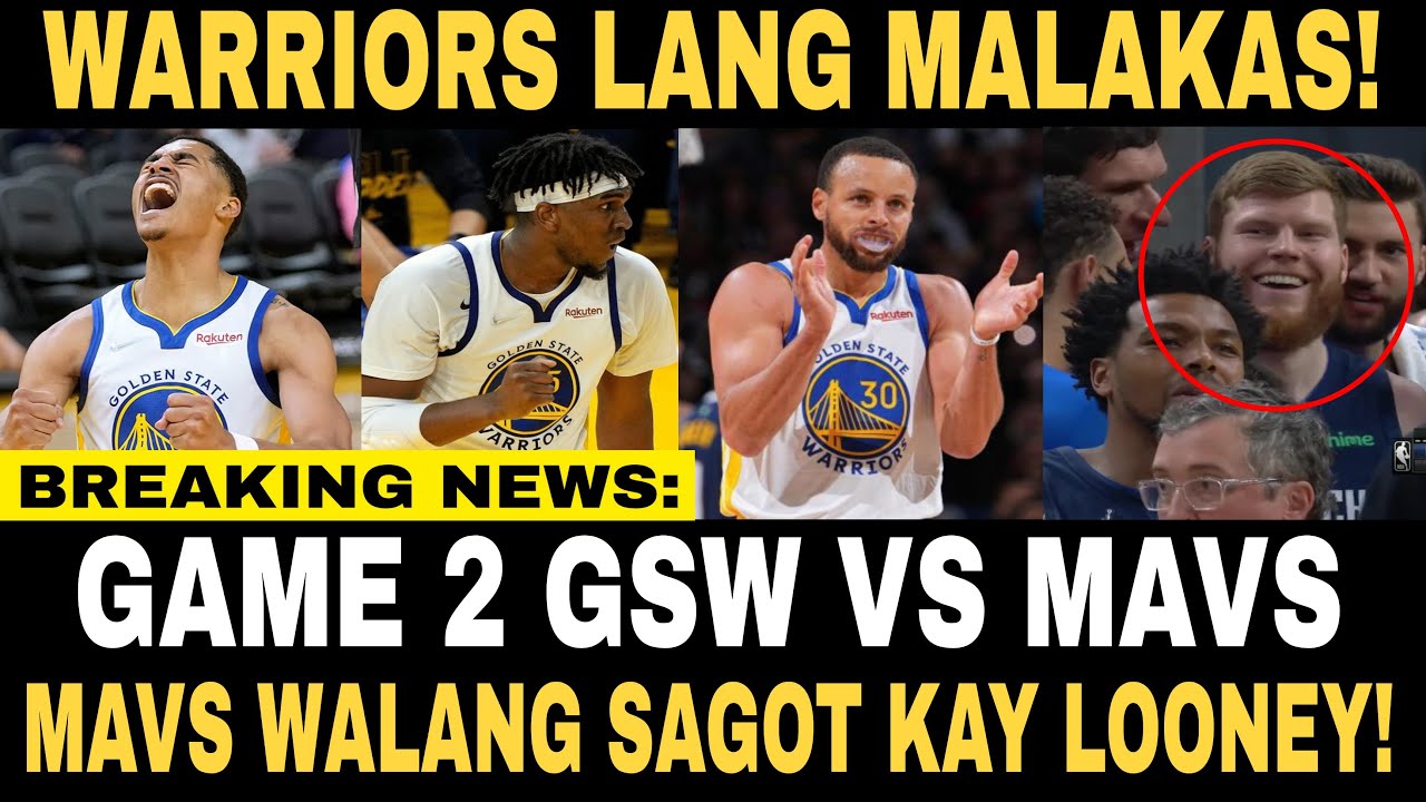 WARRIORS LANG MALAKAS! DALLAS MAVERICKS WALANG SAGOT KAY LOONEY! GAME2 ...