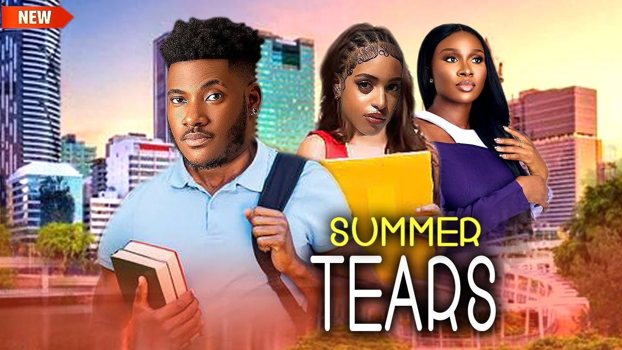 SUMMER TEARS - CHIDI DIKE, BETTY KLAIT, SONIA UCHE - 2025 MOVIES ...