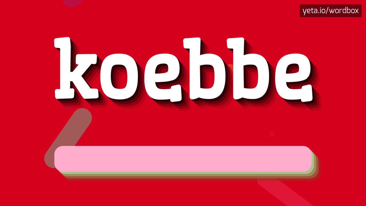 KOEBBE - HOW TO PRONOUNCE IT!? - YouTube