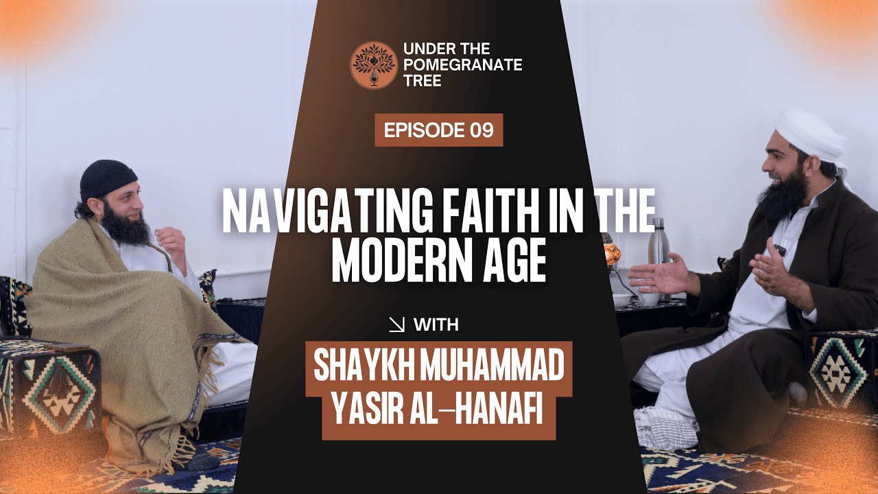 Navigating Faith in the Modern Age | Shaykh Muhammad Yasir Al-Hanafi ...