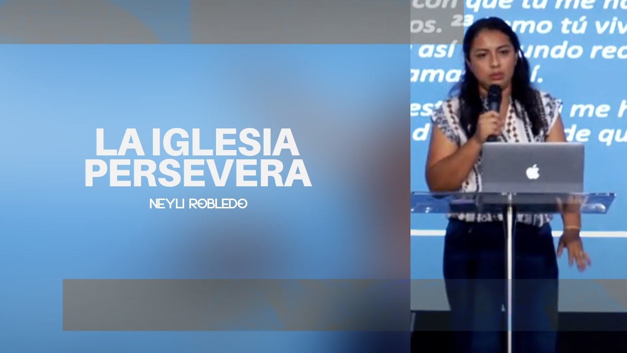 La Iglesia Persevera l Neyli Robledo - YouTube