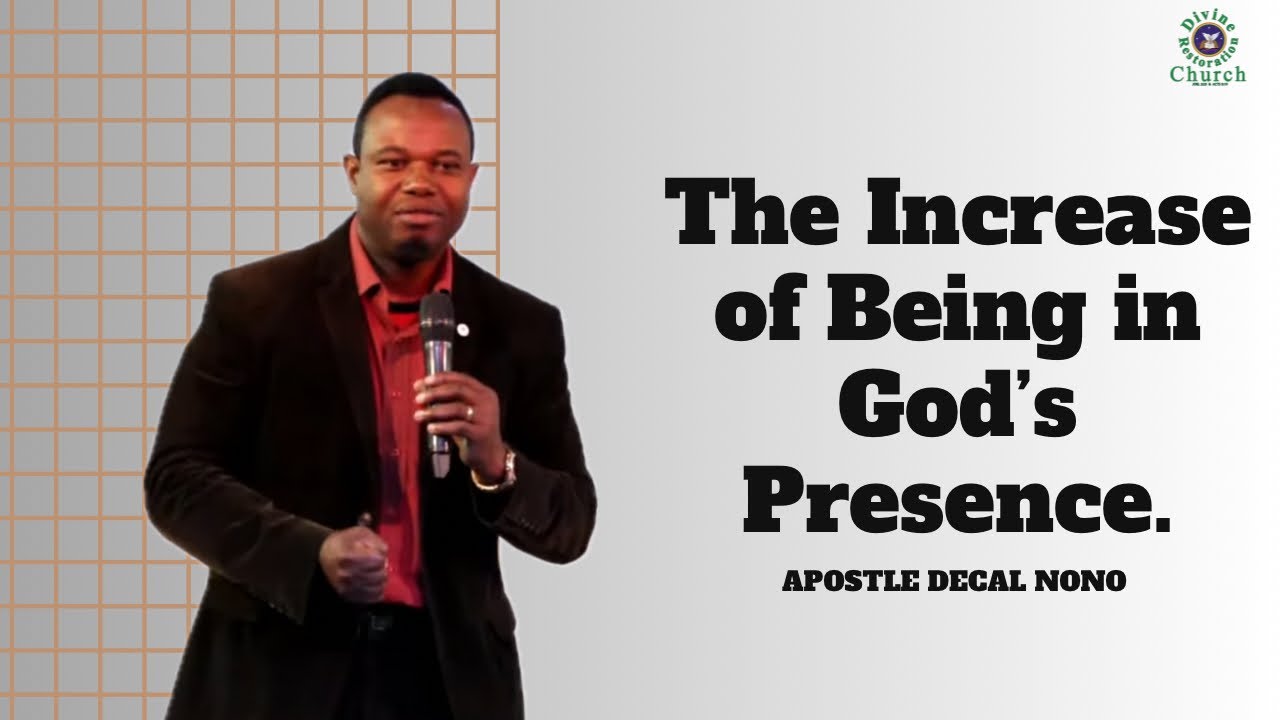 THE INCREASE OF BEING IN GOD’S PRESENCE | APOSTLE DECAL NONO - YouTube