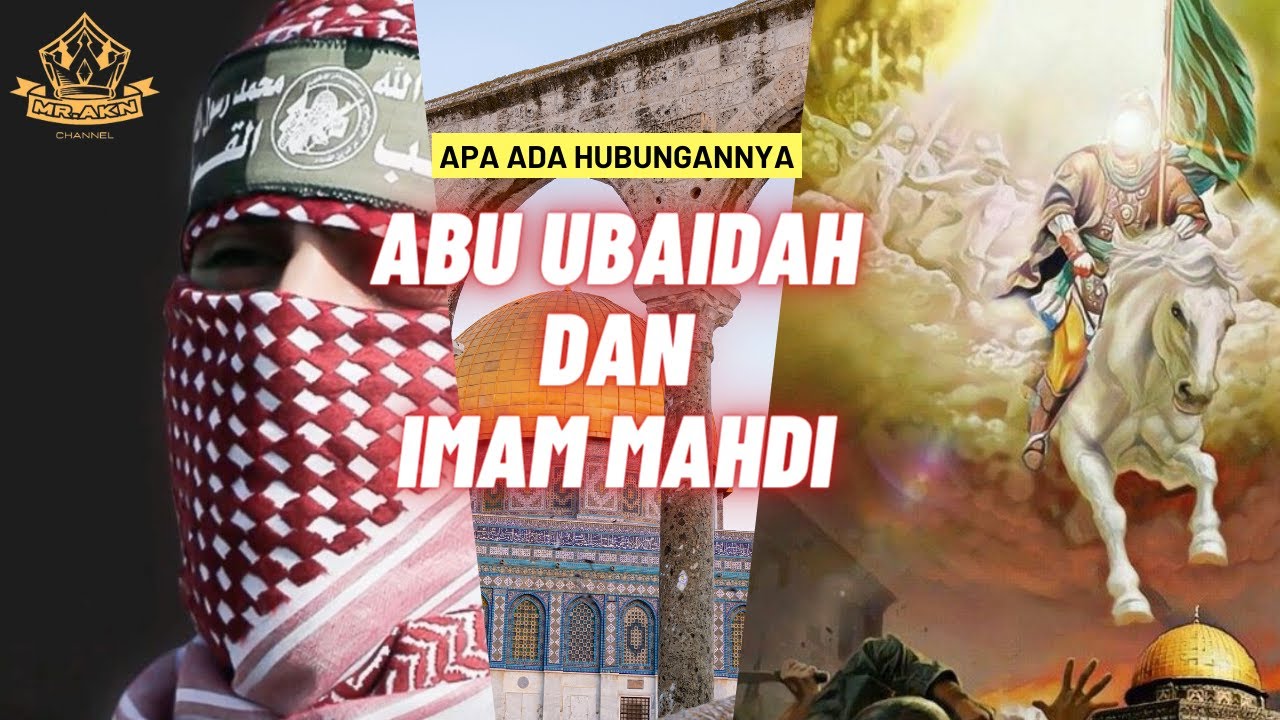 Apa ada Hubungannya ABU UBAIDAH dan IMAM MAHDI || Ciri-Ciri Fisik Imam ...
