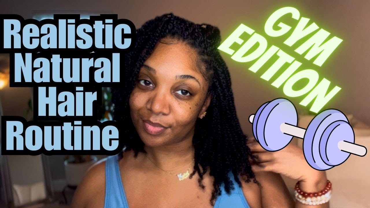 REALISTIC NATURAL HAIR ROUTINE! | GYM NATURAL HAIR ROUTINE!!! - YouTube