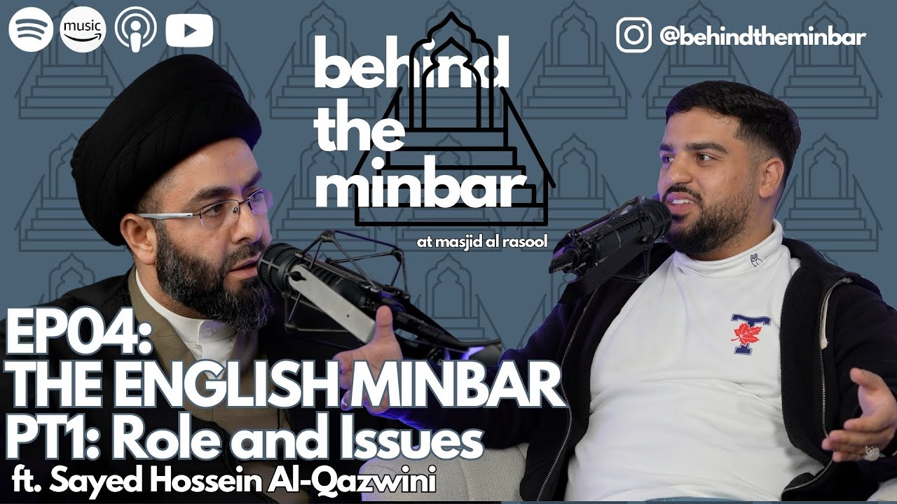 The English Minbar - Part 1 (with Sayed Hossein Al-Qazwini) | Behind the Minbar 🎙️ Episode 4 ...