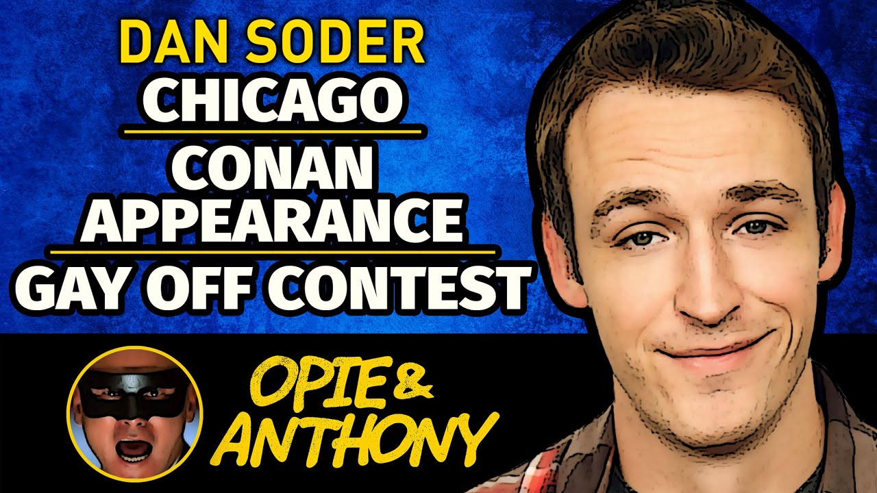 Opie & Anthony - Dan Soder - Chicago, Conan Appearance, Gay Off - Jan ...